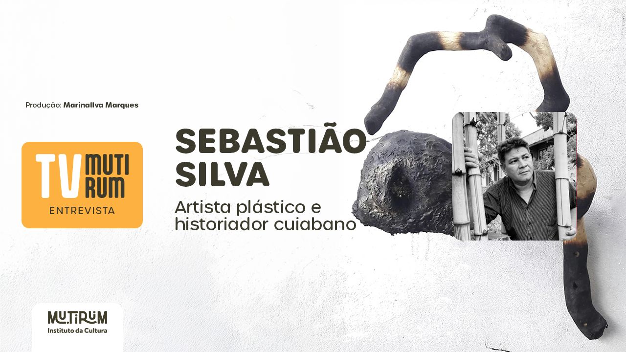 Mutirum Entrevista Sebastião Silva, artista plástico e historiador ...